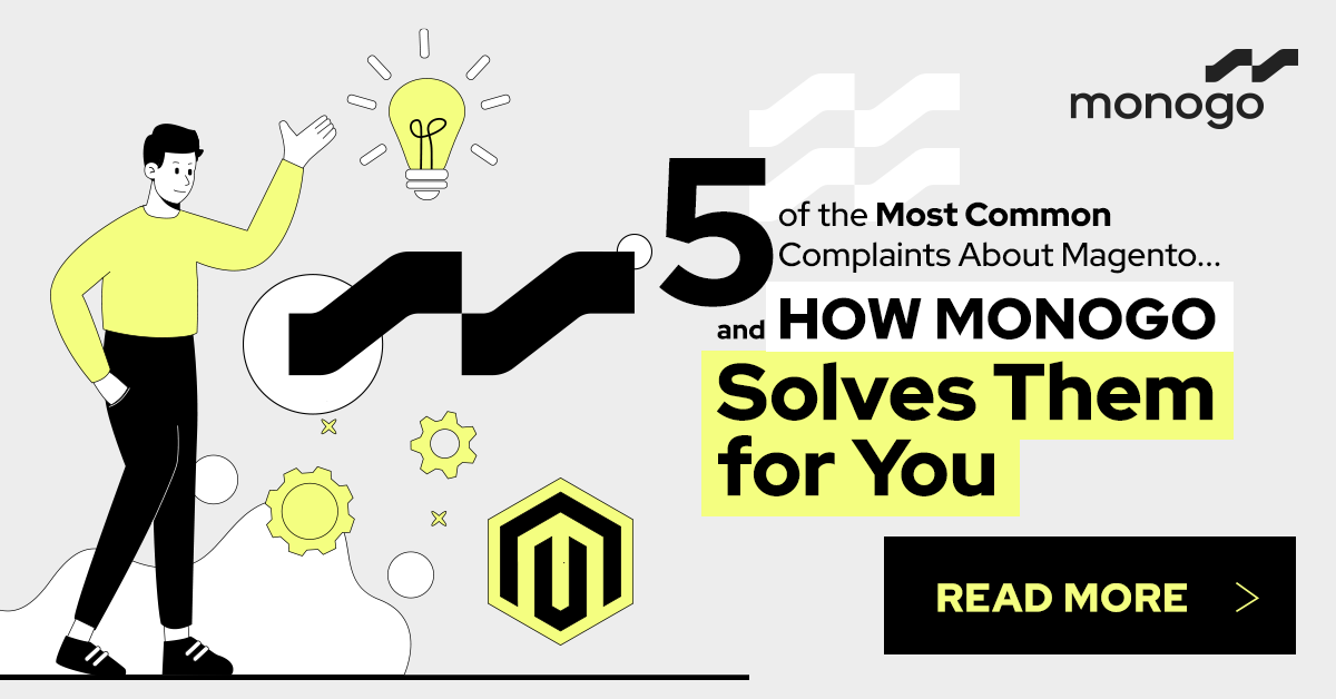 Five of the Most Common Complaints About Magento… and How Monogo Solves ...